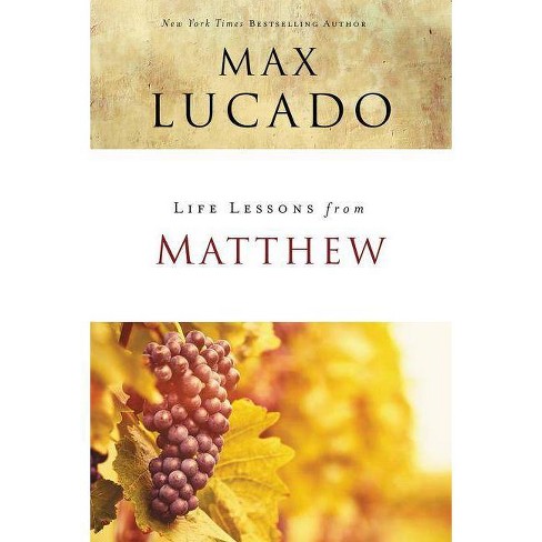 Life Lessons From Matthew - By Max Lucado (paperback) : Target