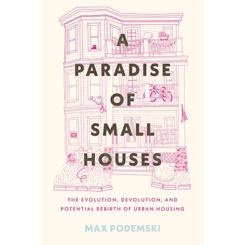 A Paradise Of Small Houses - By Max Podemski (hardcover) : Target