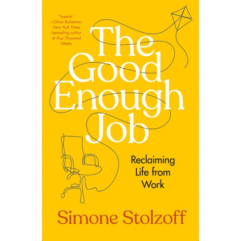 The Good Enough Job - By Simone Stolzoff (hardcover) : Target