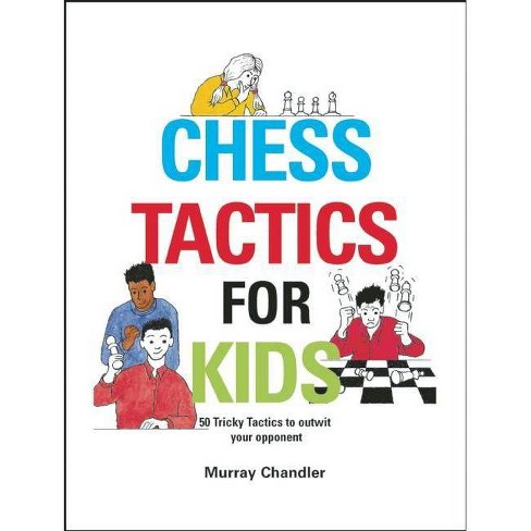 Chess Tactics For Kids - By Murray Chandler (paperback) : Target