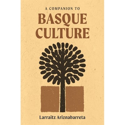 A Companion to Basque Culture - by Larraitz Ariznabarreta (Hardcover ...
