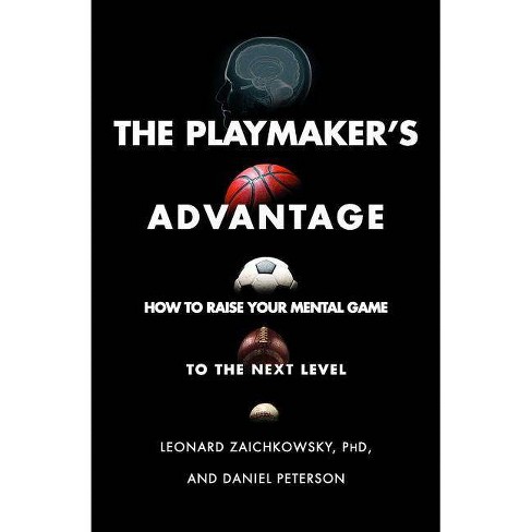 The Playmaker's Advantage - By Leonard Zaichkowsky & Daniel Peterson ...
