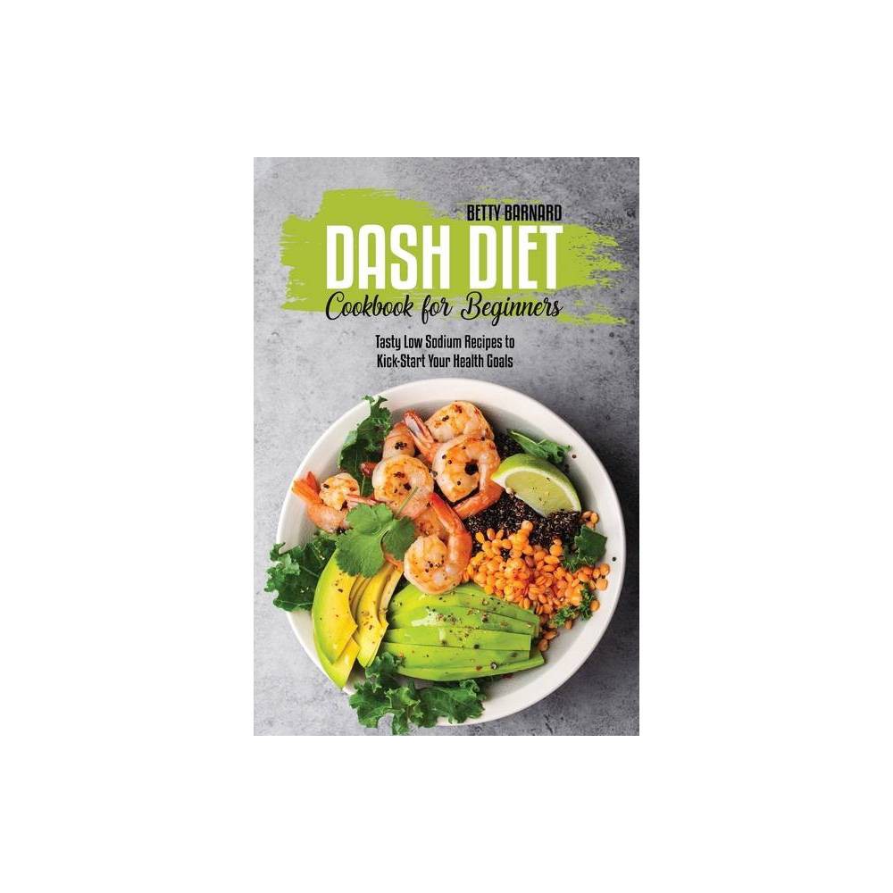 ISBN 9781801653701 - Dash Diet Cookbook for Beginners - by Betty ...