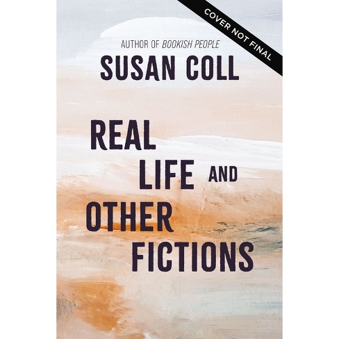 Real Life And Other Fictions - By Susan Coll (paperback) : Target