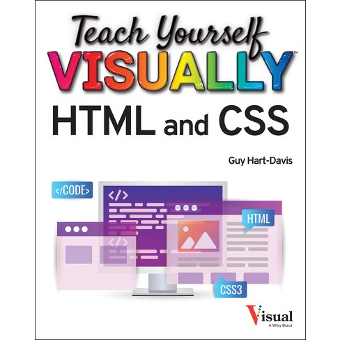 Teach Yourself Visually Html And Css - 2nd Edition By Guy Hart-davis ...