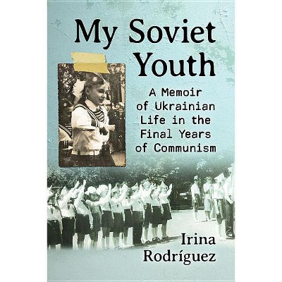 My Soviet Youth - By Irina Rodríguez (paperback) : Target