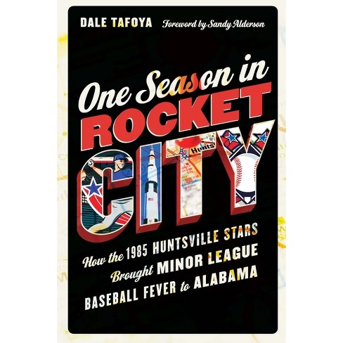 One Season In Rocket City - By Dale Tafoya (hardcover) : Target