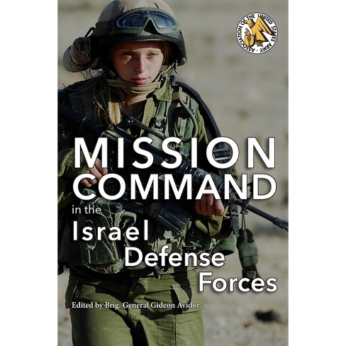 Mission Command In The Israel Defense Forces - By Gideon Avidor (paperback) : Target