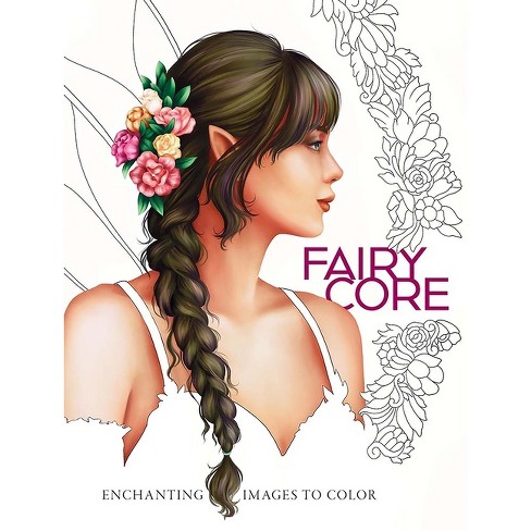 Fairycore: Enchanting Images To Color - (dover Adult Coloring Books) By ...