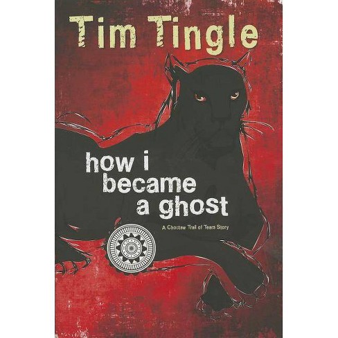 How I Became A Ghost, Book 1 - By Tim Tingle (hardcover) : Target