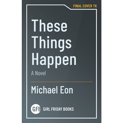 These Things Happen - By Michael Eon (paperback) : Target