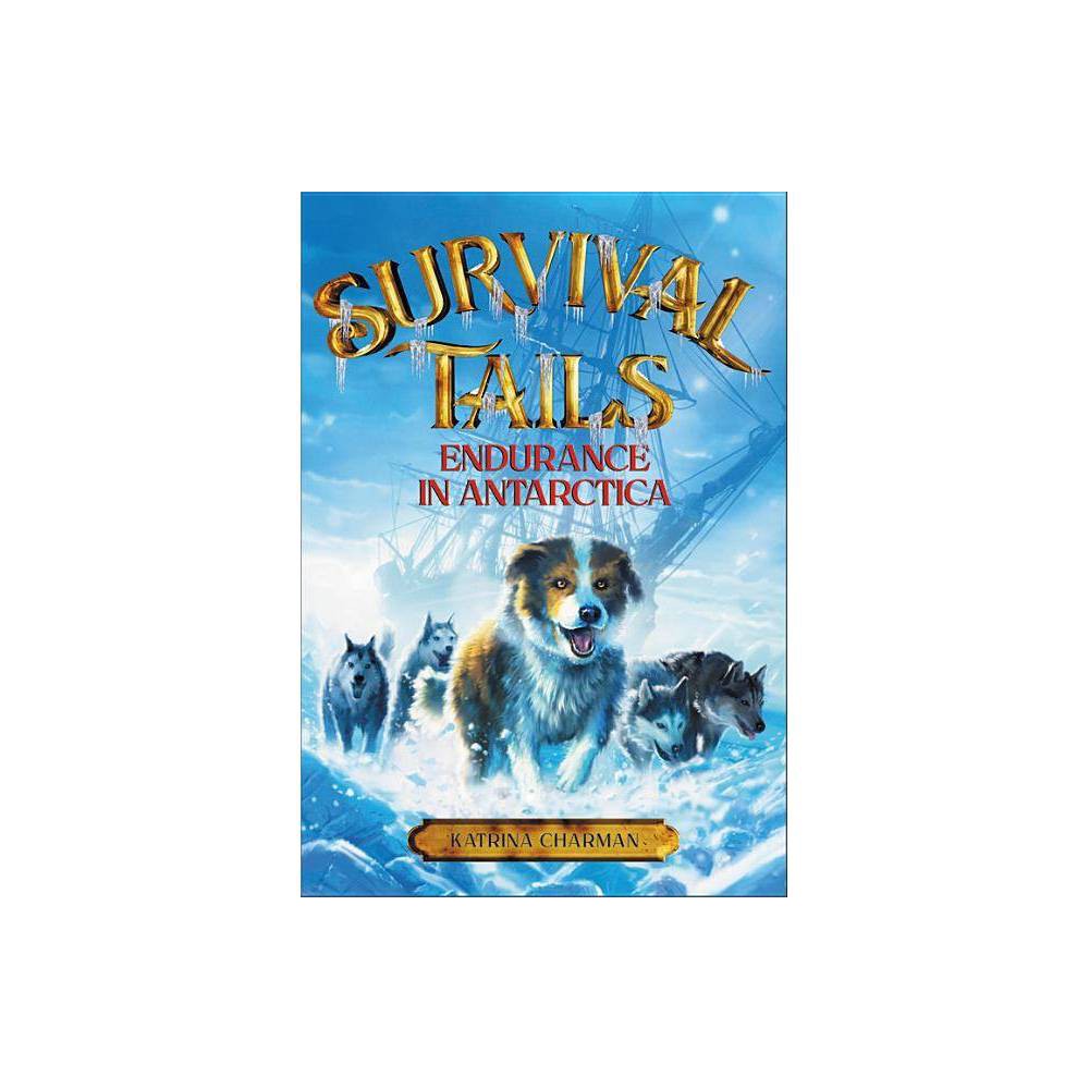 ISBN 9780316477895 - Survival Tails: Endurance in Antarctica - by ...