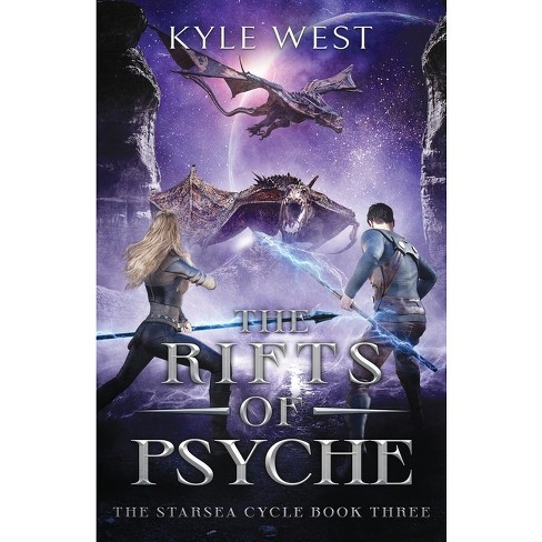 The Rifts Of Psyche - (the Starsea Cycle) By Kyle West (paperback) : Target