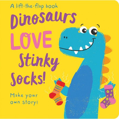 Dinosaurs Love Stinky Socks! - (lift The Flap Storymaker) By Jenny ...
