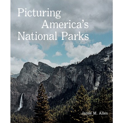 Picturing America's National Parks - By Jamie M Allen (paperback) : Target