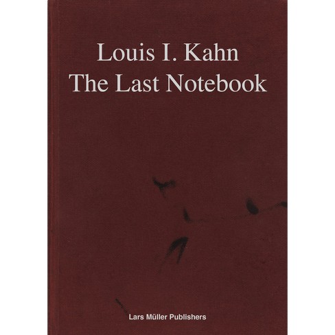 Louis I. Kahn: The Last Notebook - By Louis I Kahn & Sue Ann Kahn ...