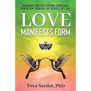 Love Manifests Form - by Tova Sardot (Paperback) : Target