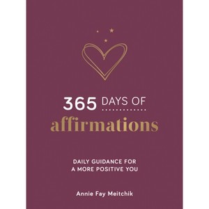 365 Days of Affirmations - by Annie Fay Meitchik (Hardcover) : Target
