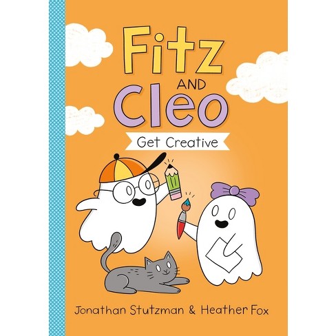 Fitz And Cleo Get Creative - (fitz And Cleo Book) By Jonathan Stutzman : Target