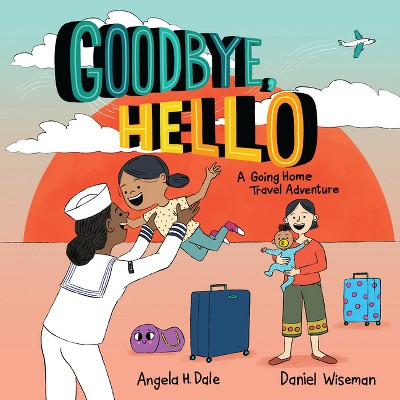 Goodbye, Hello - By Angela H Dale (hardcover) : Target