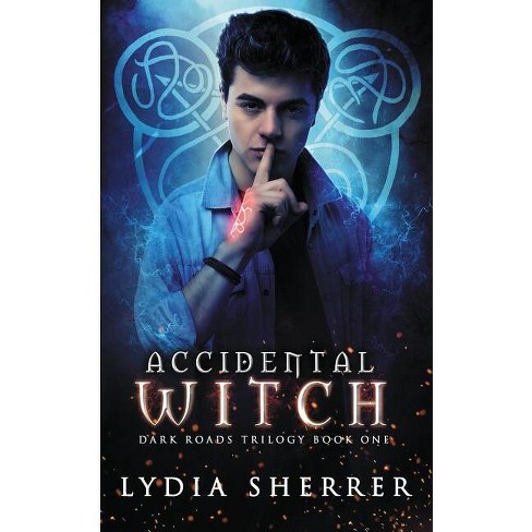 Accidental Witch - (dark Roads Trilogy) By Lydia Sherrer (paperback ...