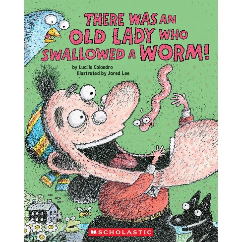 There Was An Old Lady Who Swallowed A Worm! - By Lucille Colandro ...