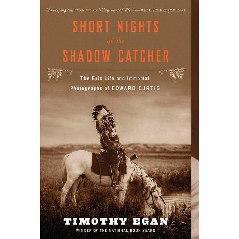 Short Nights Of The Shadow Catcher - By Timothy Egan (paperback) : Target