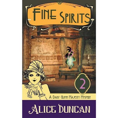 Fine Spirits (a Daisy Gumm Majesty Mystery, Book 2) - By Alice Duncan ...
