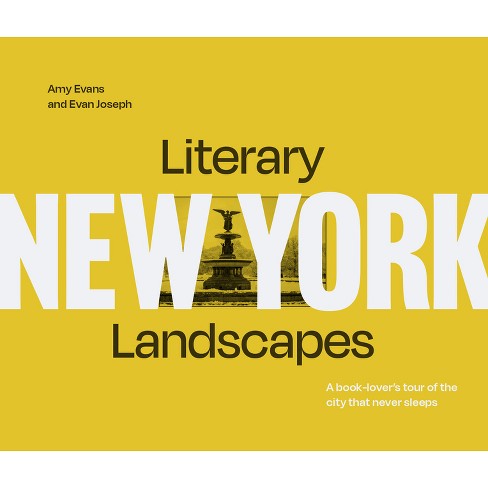 Literary Landscapes: New York - By Evan Joseph & Amy Evans (hardcover ...
