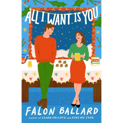 All I Want Is You - By Falon Ballard (paperback) : Target