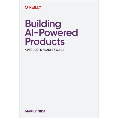 Building Ai-powered Products - By Marily Nika (paperback) : Target