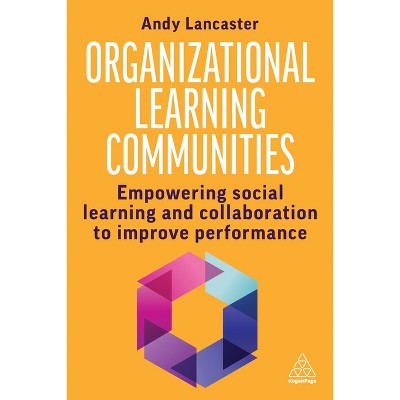 Organizational Learning Communities - By Andy Lancaster (paperback) : Target
