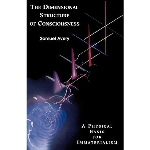 The Dimensional Structure Of Consciousness - By Samuel Avery (paperback ...