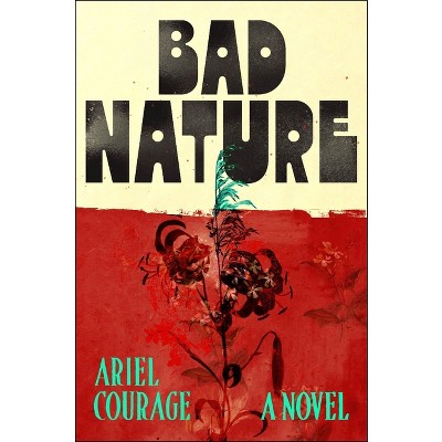 Bad Nature - By Ariel Courage (hardcover) : Target