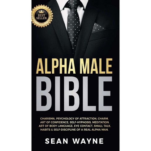 Alpha Male Bible - 2nd Edition By Sean Wayne (hardcover) : Target