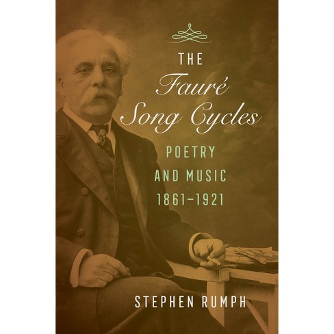 The Faure Song Cycles - By Stephen Rumph (hardcover) : Target