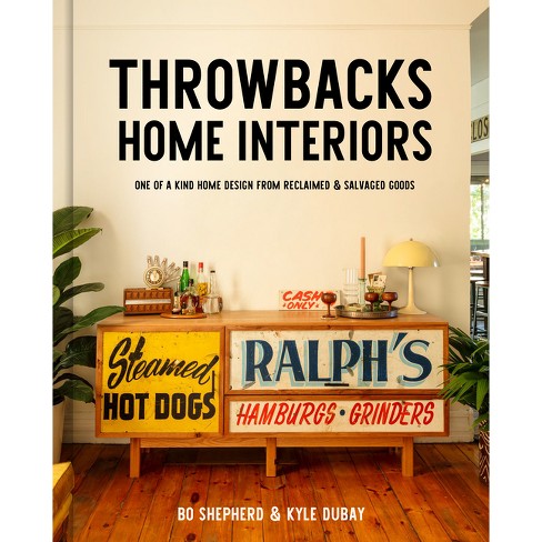 Throwbacks Home Interiors - By Bo Shepherd & Kyle Dubay (hardcover ...