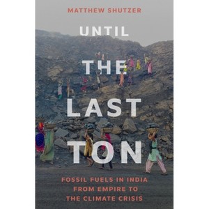 Until the Last Ton - by Matthew Shutzer (Hardcover) : Target