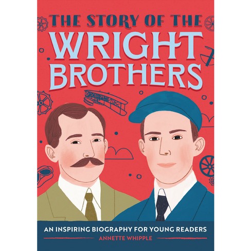 The Story Of The Wright Brothers - (the Story Of Biographies) By ...