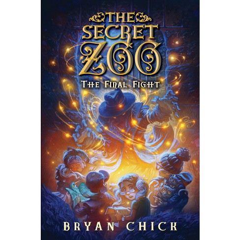 The Secret Zoo: The Final Fight - By Bryan Chick (paperback) : Target