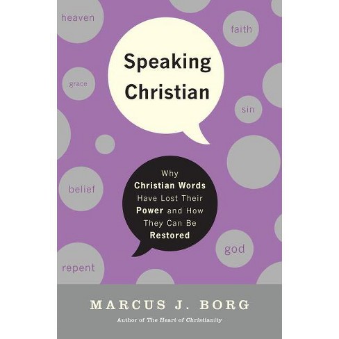 Speaking Christian - By Marcus J Borg (paperback) : Target