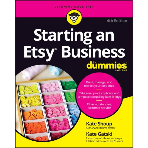 Starting An Etsy Business For Dummies - 4th Edition By Kate Shoup ...