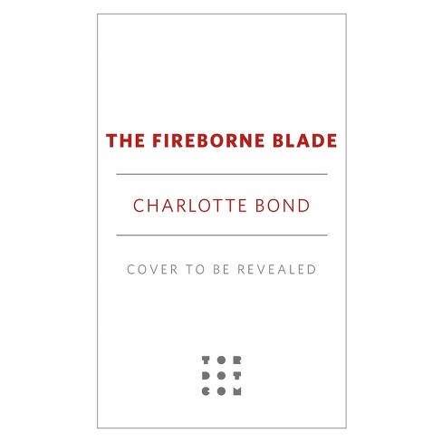 The Fireborne Blade - By Charlotte Bond (hardcover) : Target