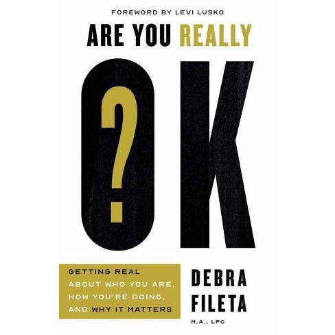 Are You Really Ok? - By Debra Fileta (paperback) : Target