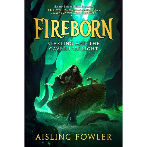 Fireborn: Starling And The Cavern Of Light - By Aisling Fowler ...