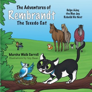 The Adventures of Rembrandt the Tuxedo Cat: Helps Ajay, the Blue Jay ...