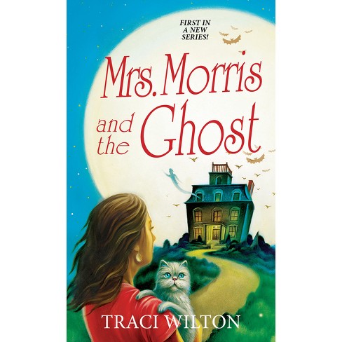 Mrs. Morris And The Ghost - (a Salem B&b Mystery) By Traci Wilton ...