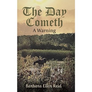 The Day Cometh - by Barbara Ellen Reid (Hardcover) : Target