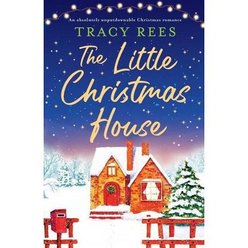 The Little Christmas House - By Tracy Rees (paperback) : Target