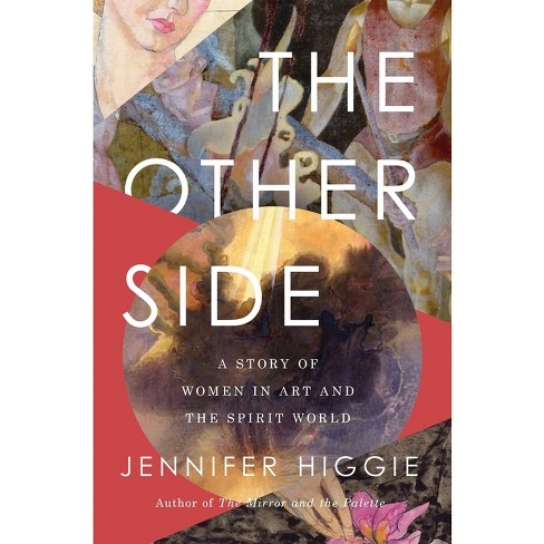 The Other Side - By Jennifer Higgie (hardcover) : Target